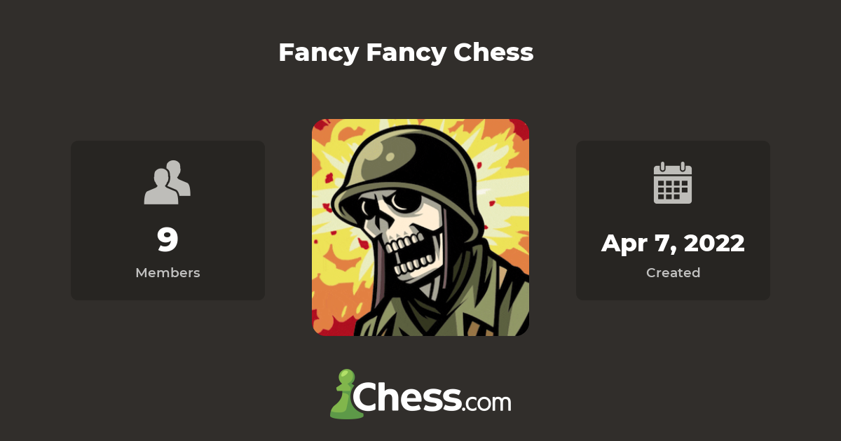 Fancy Fancy Chess - Chess Club - Chess.com