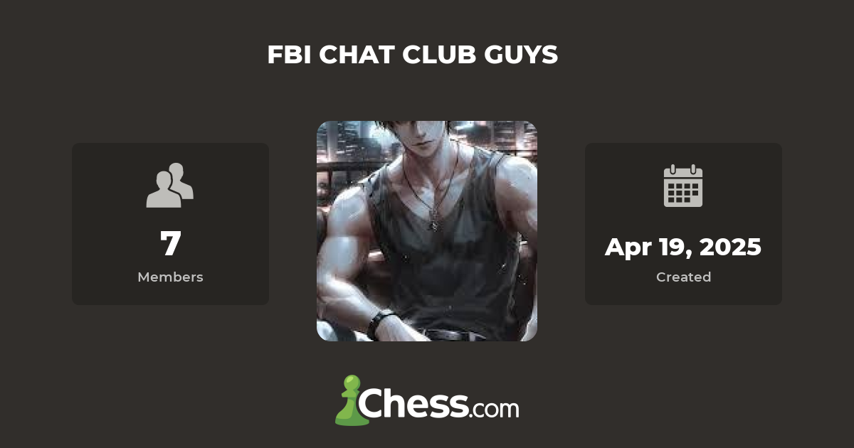 FBI CHAT CLUB GUYS - Chess Club - Chess.com