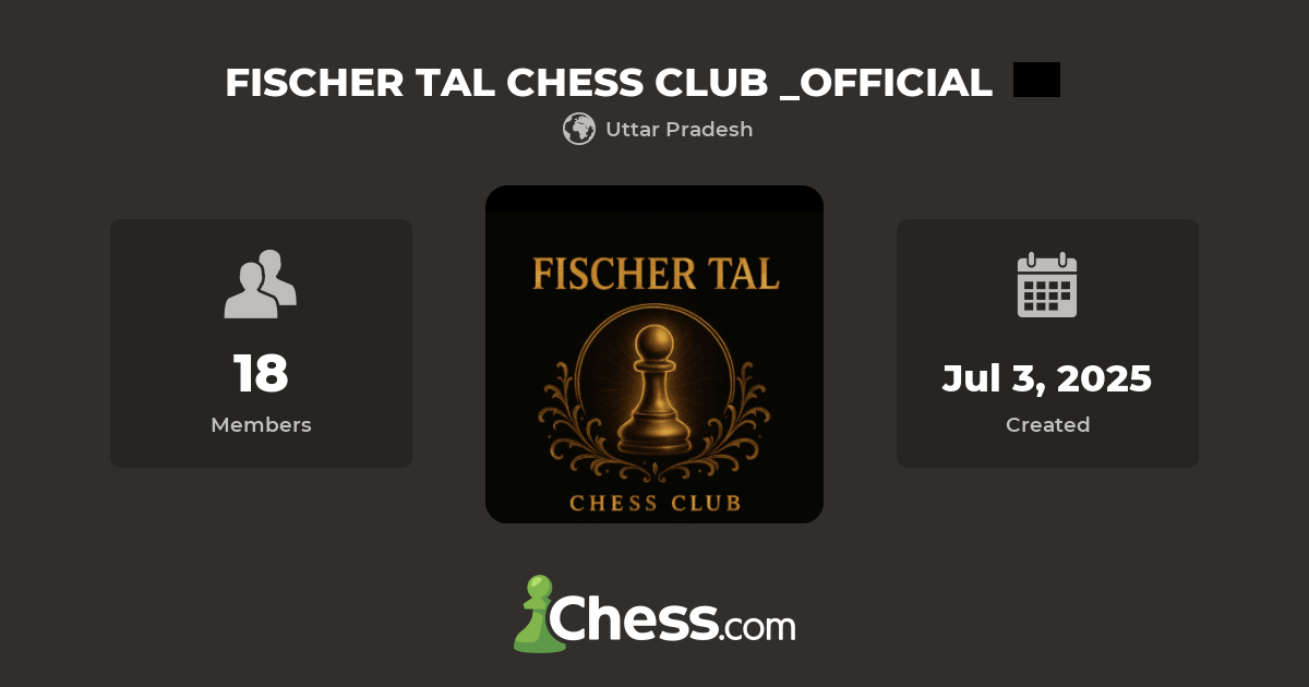 FISCHER TAL CHESS CLUB _OFFICIAL - Chess Club - Chess.com