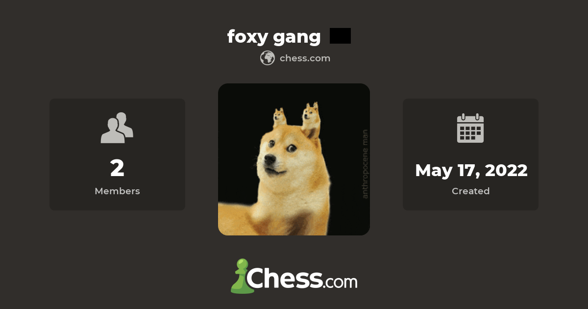 foxy gang - Chess Club - Chess.com