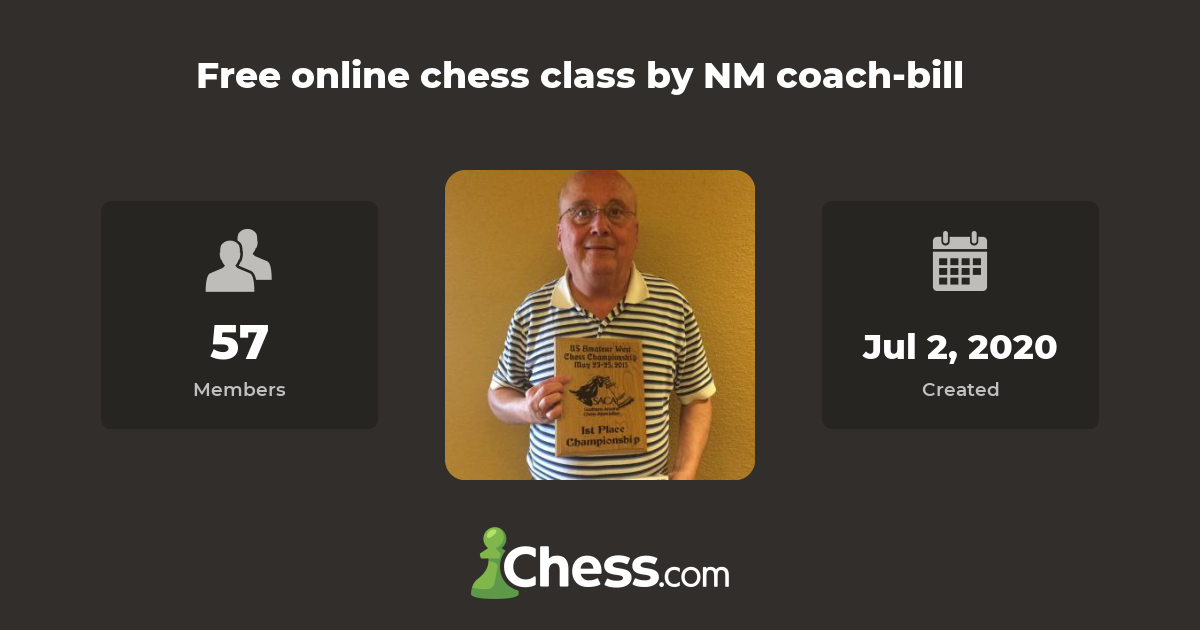 Free online chess class by NM coach-bill - Chess Club - Chess.com