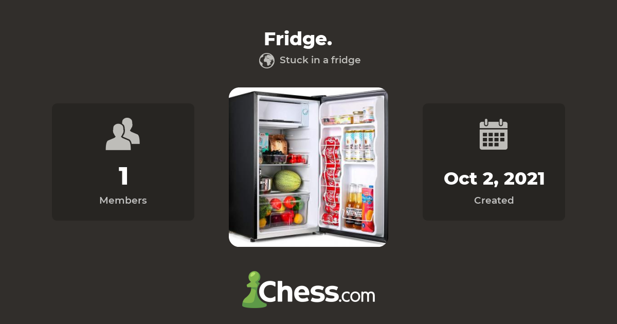 Fridge. - Chess Club - Chess.com