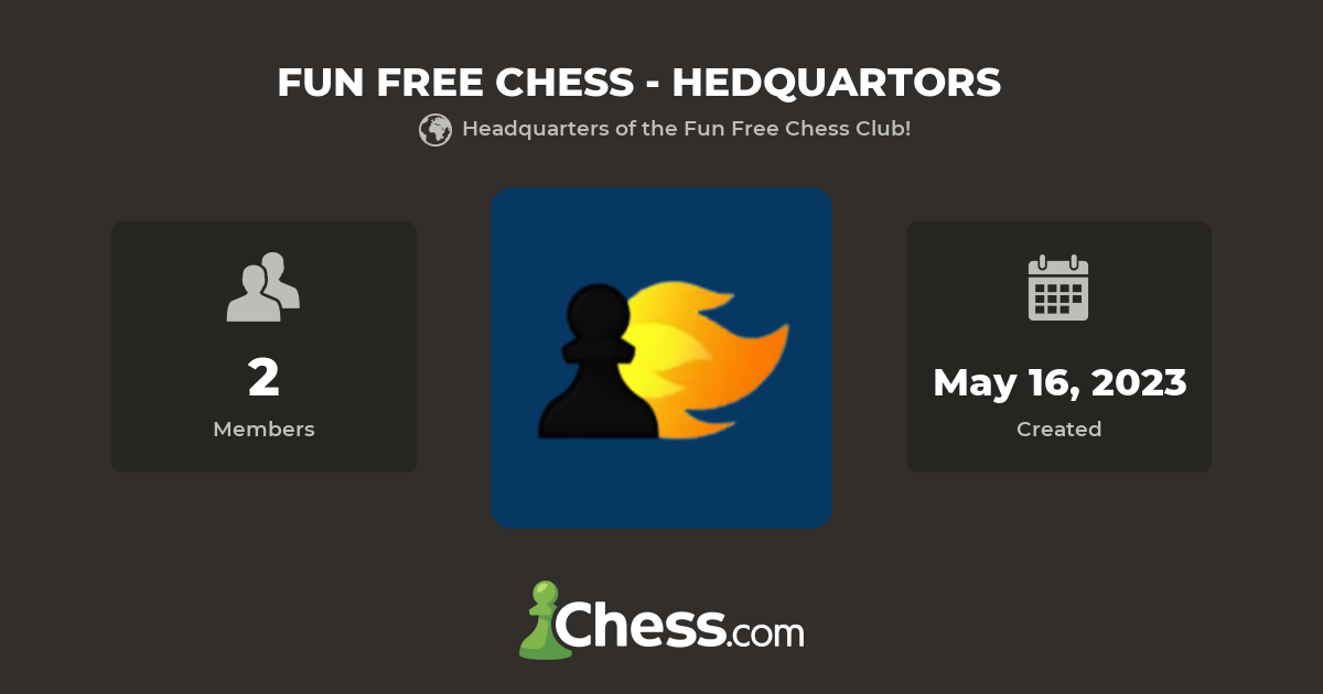 FUN FREE CHESS - HEDQUARTORS - Chess Club - Chess.com