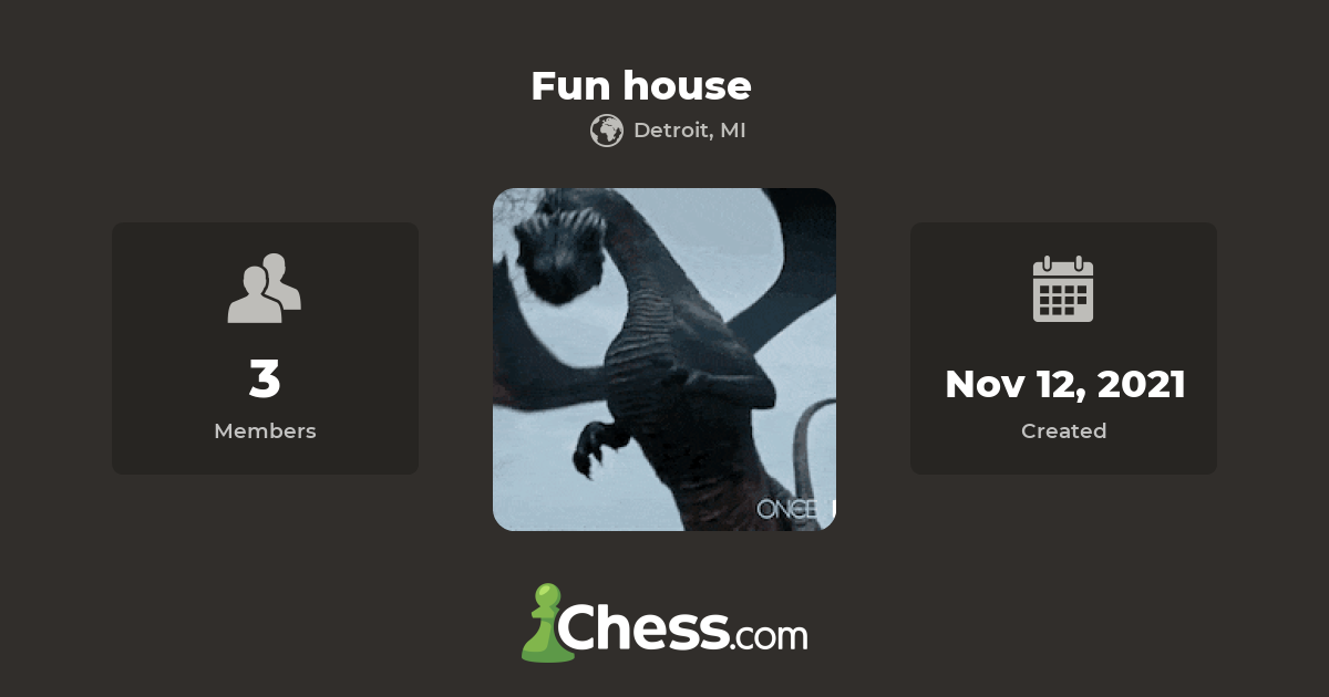 Fun house - Chess Club - Chess.com