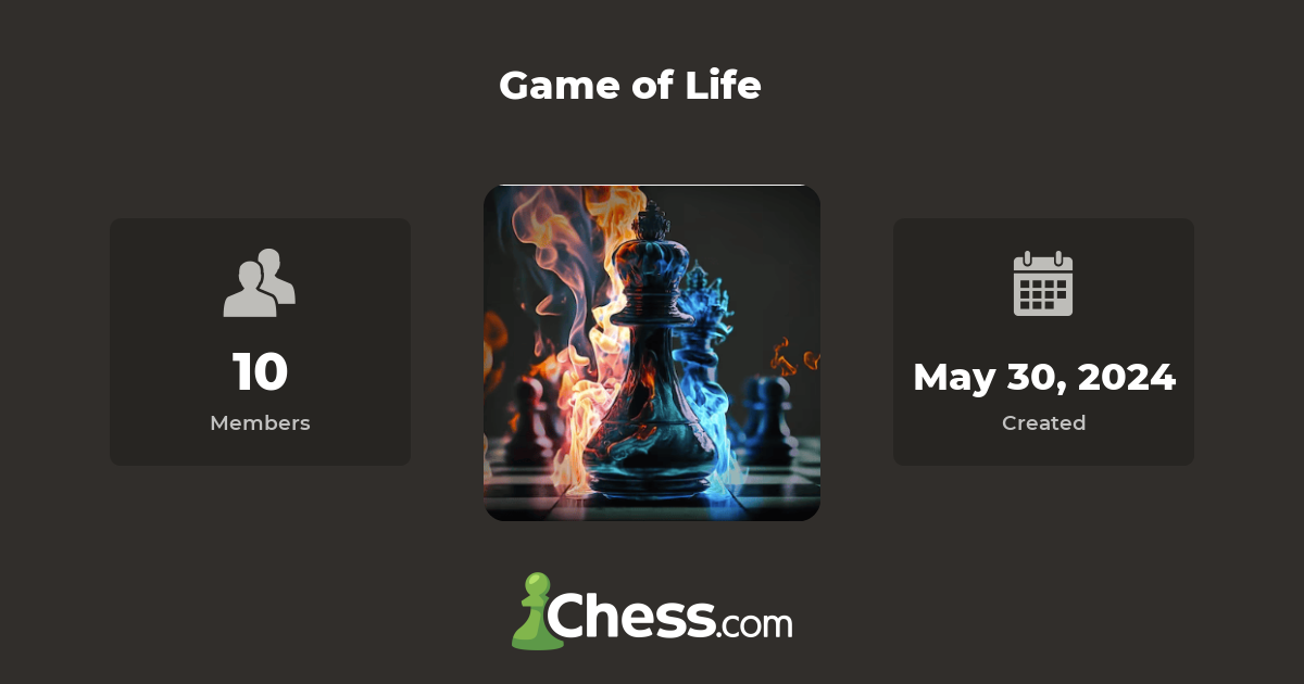 Game of Life - Chess Club - Chess.com