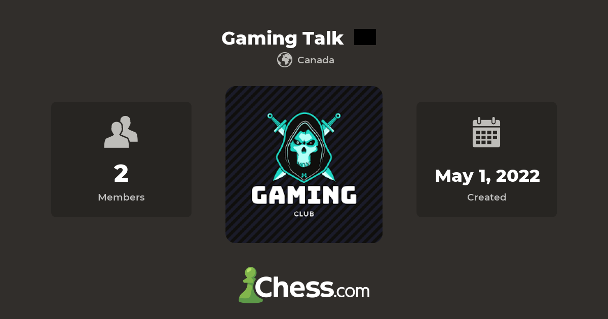 Gaming Talk - Chess Club - Chess.com