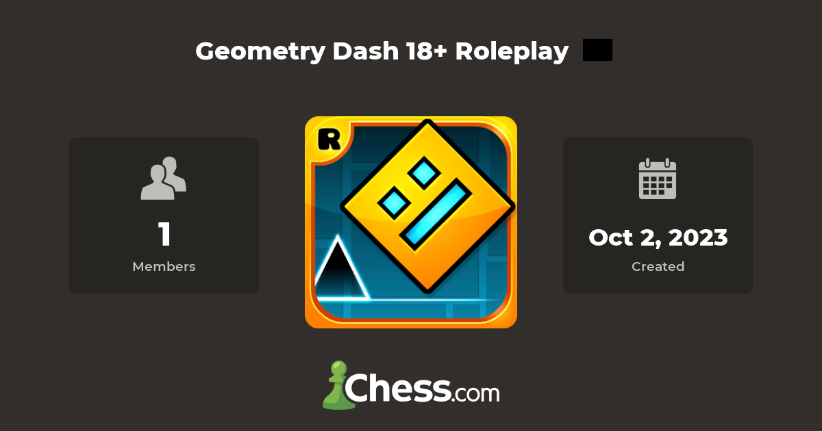 Geometry Dash 18+ Roleplay - Chess Club - Chess.com