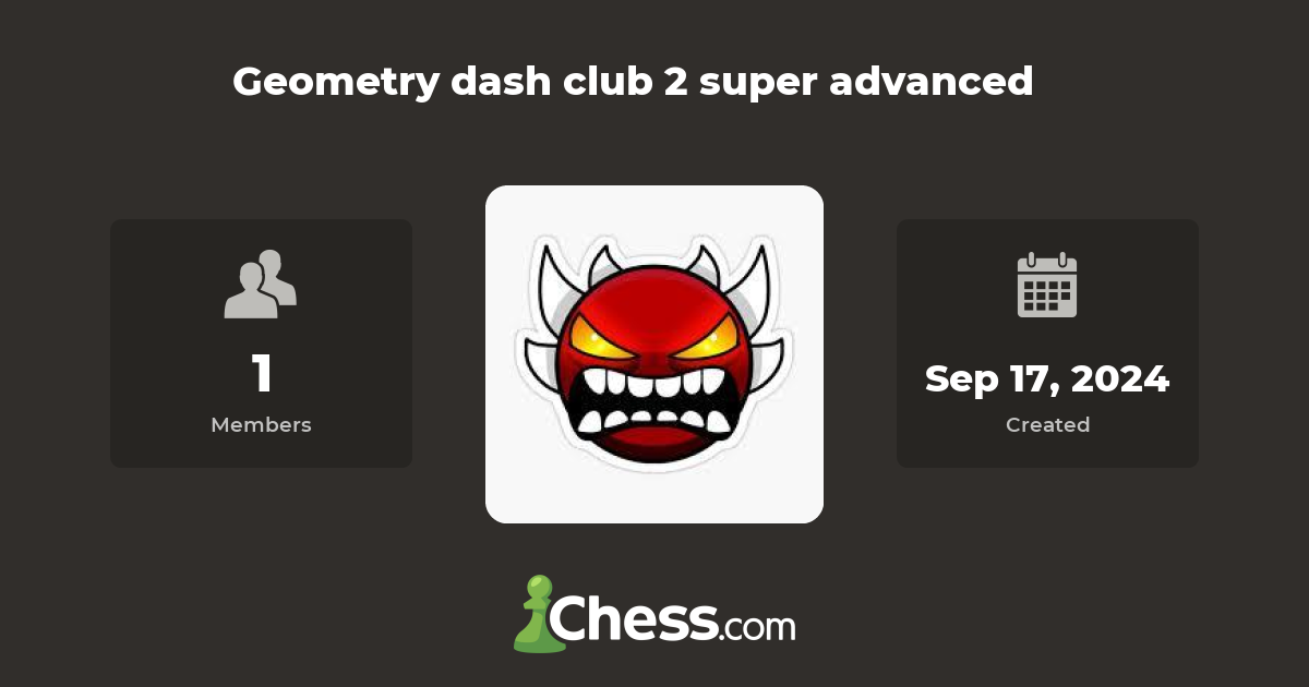 Geometry dash club 2 super advanced - Chess Club - Chess.com