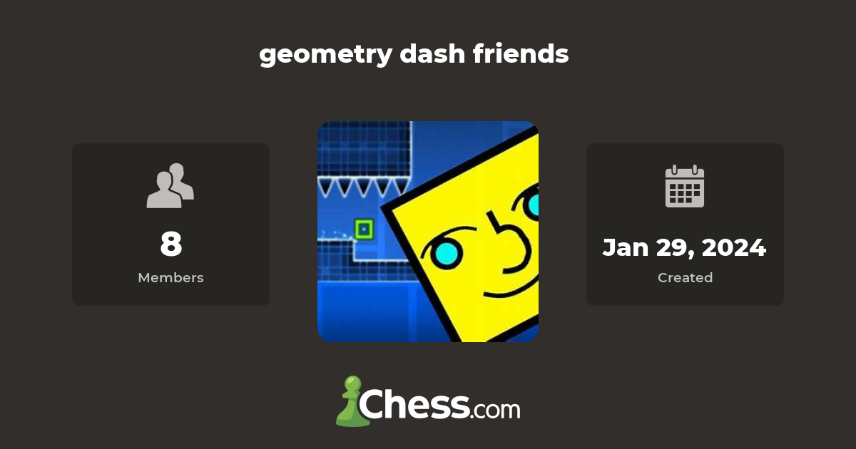 geometry dash friends - Chess Club - Chess.com