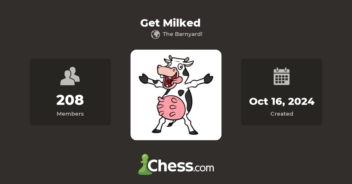 Get Milked - Chess Club - Chess.com