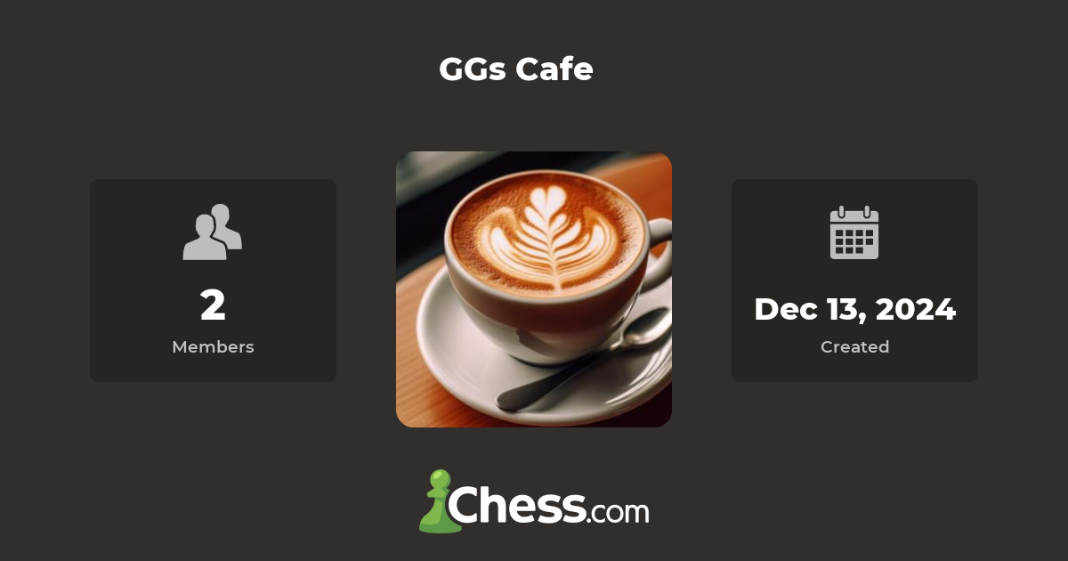 GGs Cafe - Chess Club - Chess.com