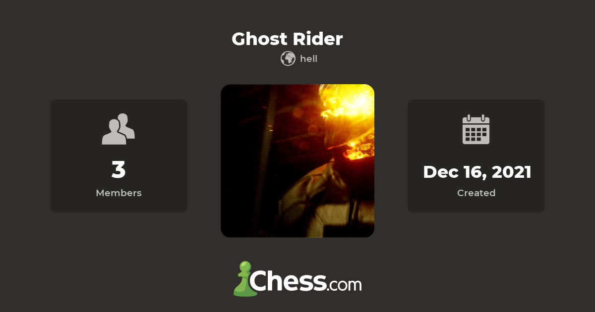 Ghost Rider - Chess Club - Chess.com