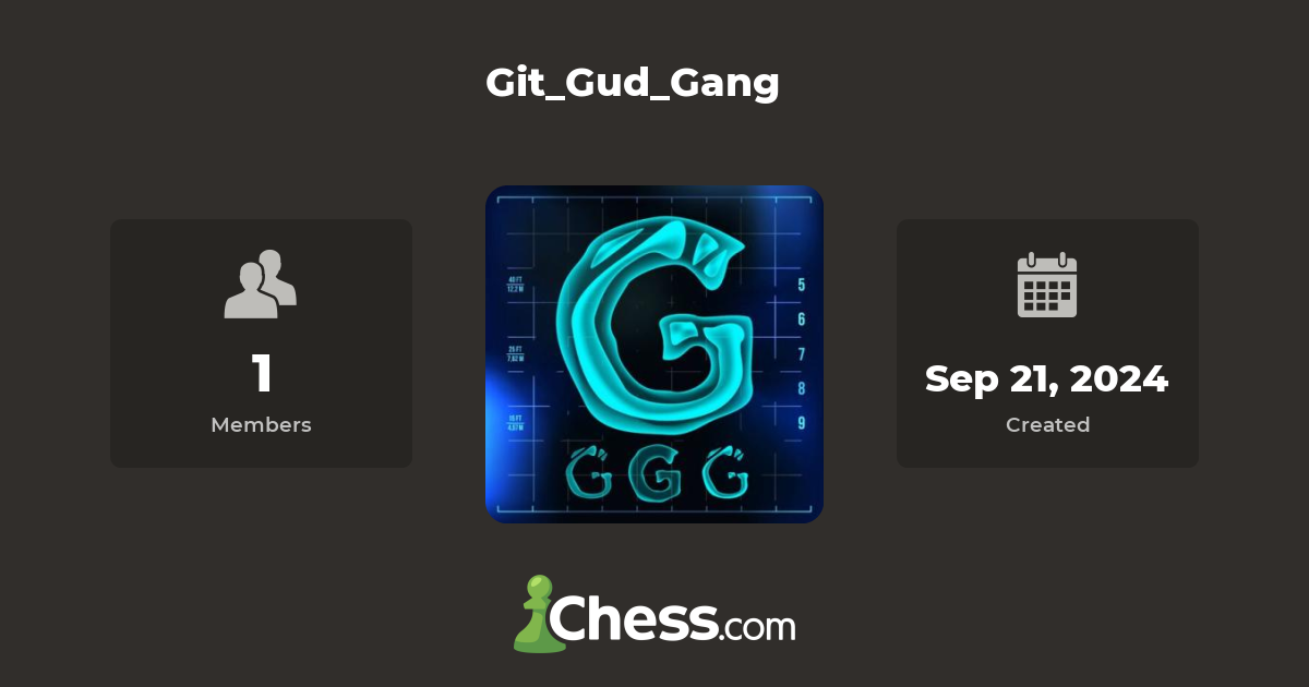 Git_Gud_Gang - Chess Club - Chess.com
