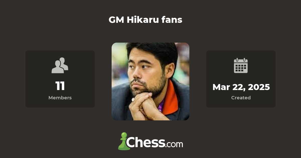 GM Hikaru fans - Chess Club - Chess.com