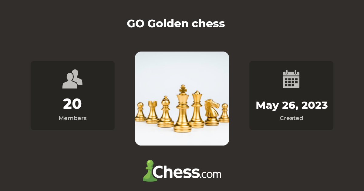 GO Golden chess - Chess Club - Chess.com