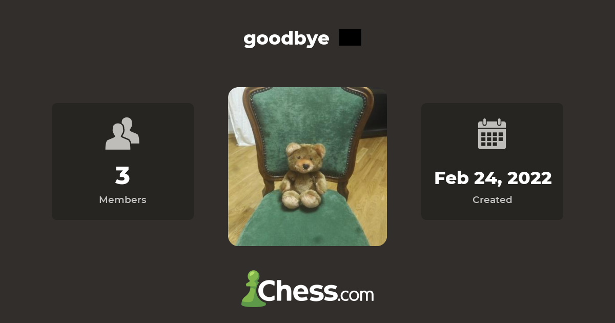 goodbye - Chess Club - Chess.com