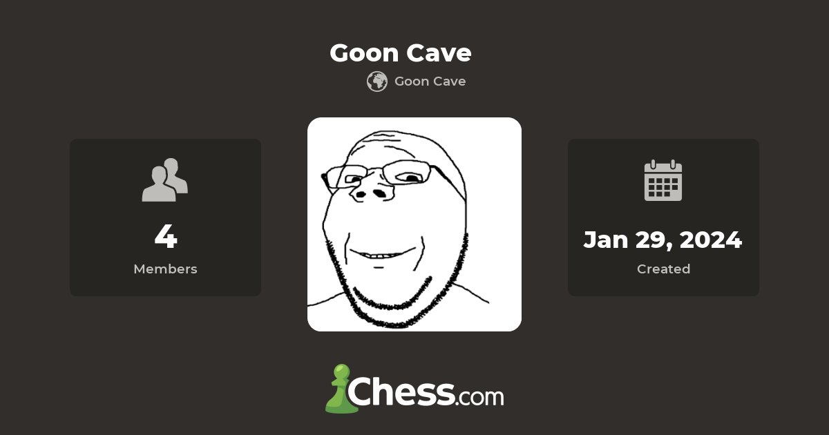 Goon Cave - Chess Club - Chess.com