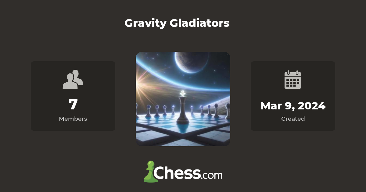 Gravity Gladiators - Chess Club - Chess.com