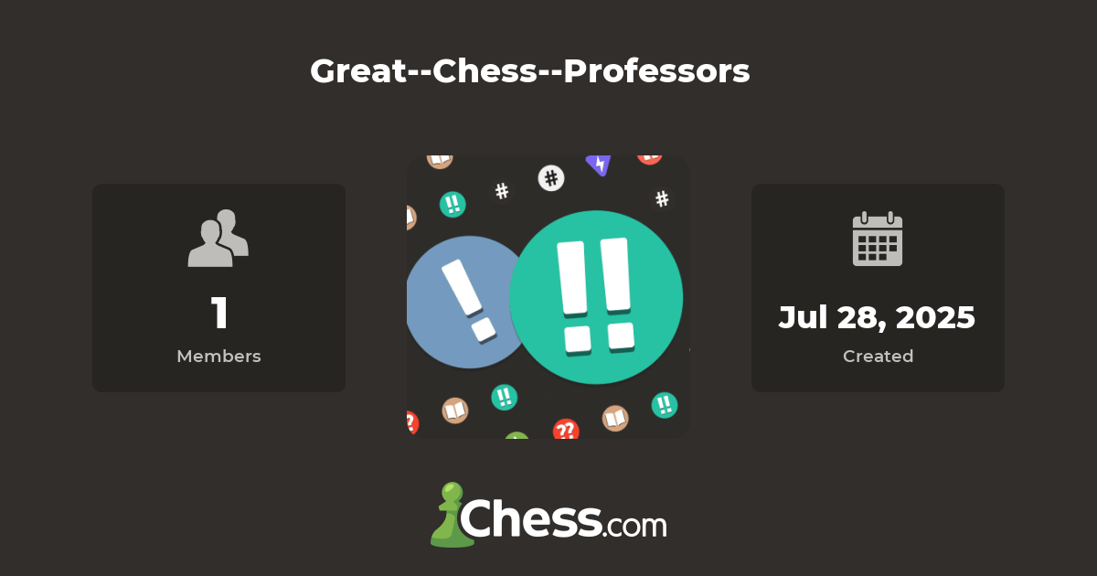 Great--Chess--Professors - Chess Club - Chess.com