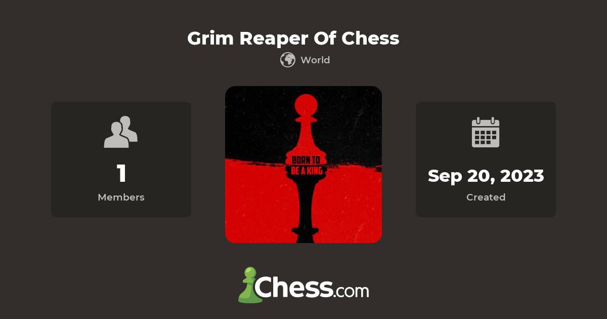 Grim Reaper Of Chess - Chess Club - Chess.com