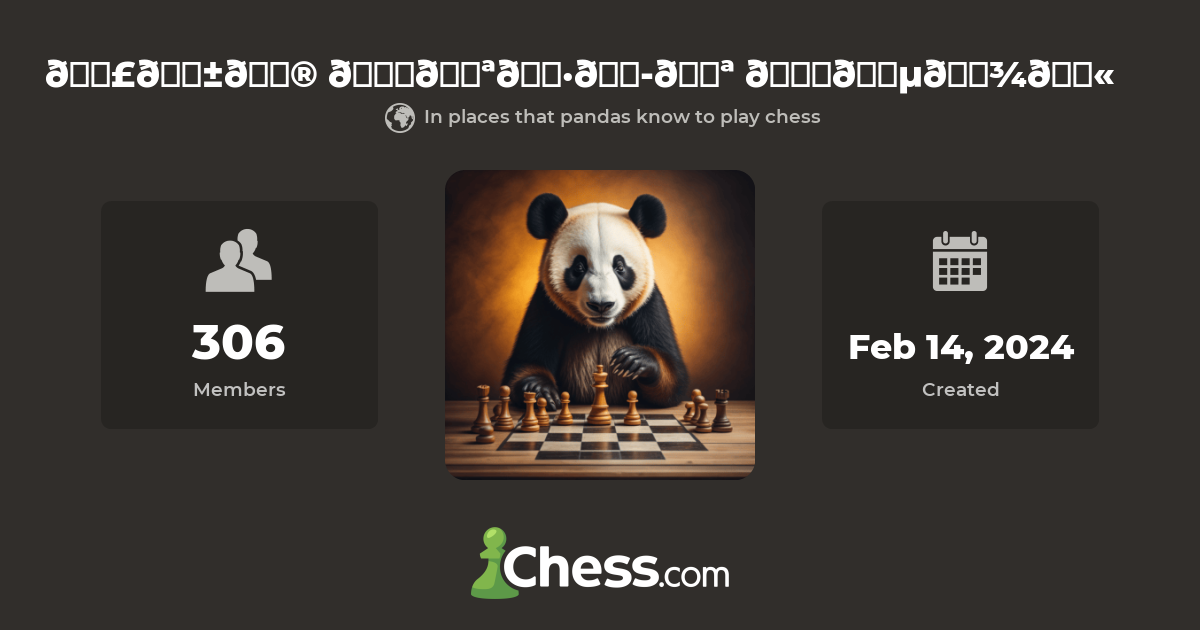 𝓣𝓱𝓮 𝓟𝓪𝓷𝓭𝓪 𝓒𝓵𝓾𝓫 - Chess Club - Chess.com