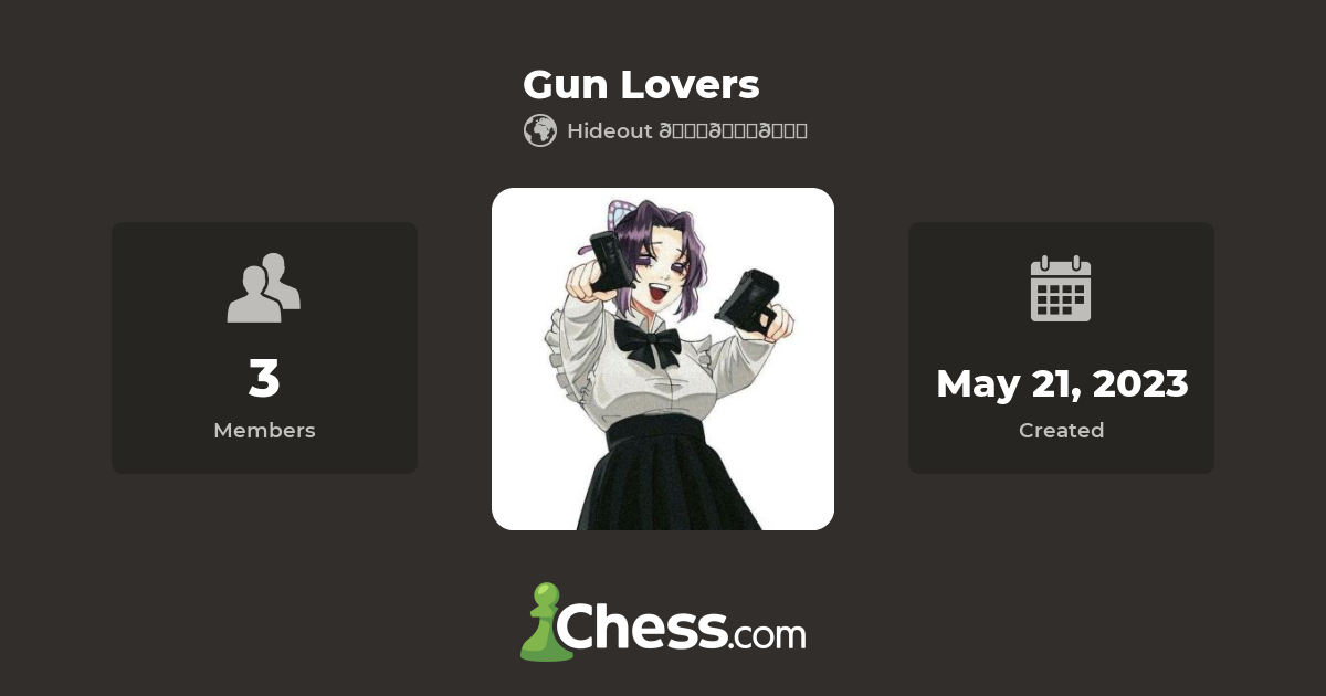 Gun Lovers - Chess Club - Chess.com