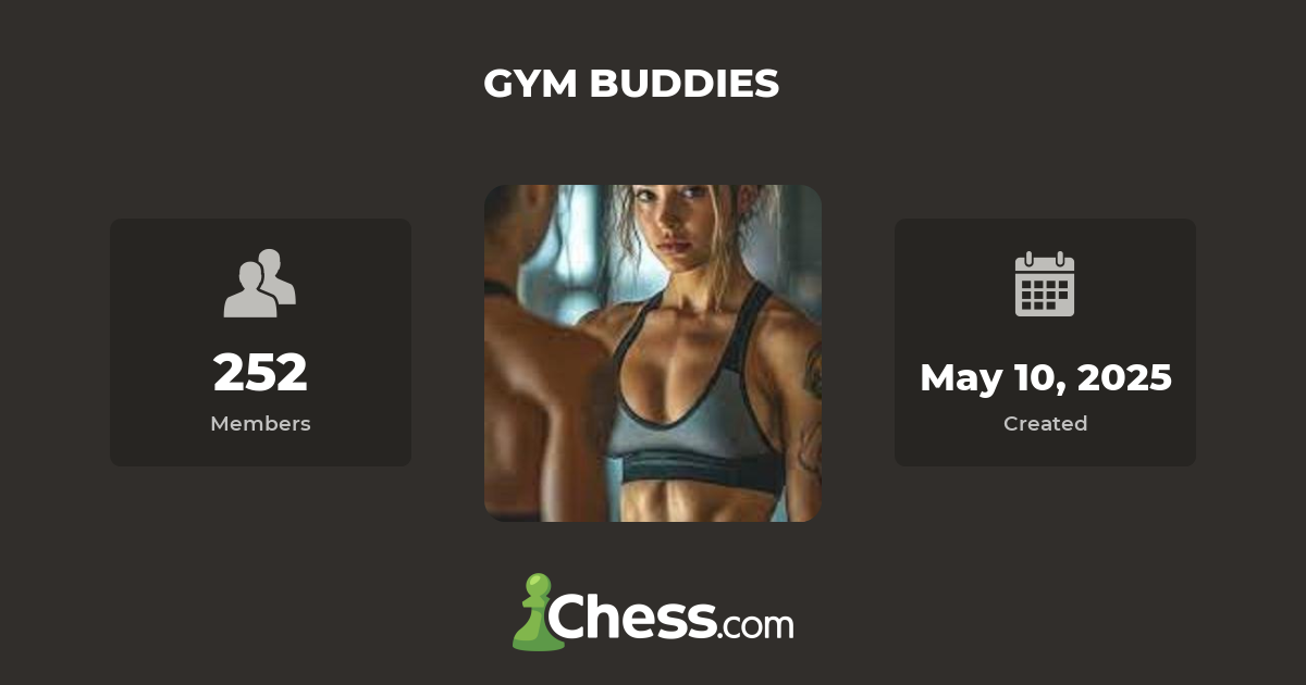 GYM BUDDIES - Chess Club - Chess.com