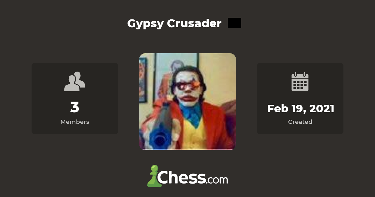 Gypsy Crusader - Chess Club - Chess.com