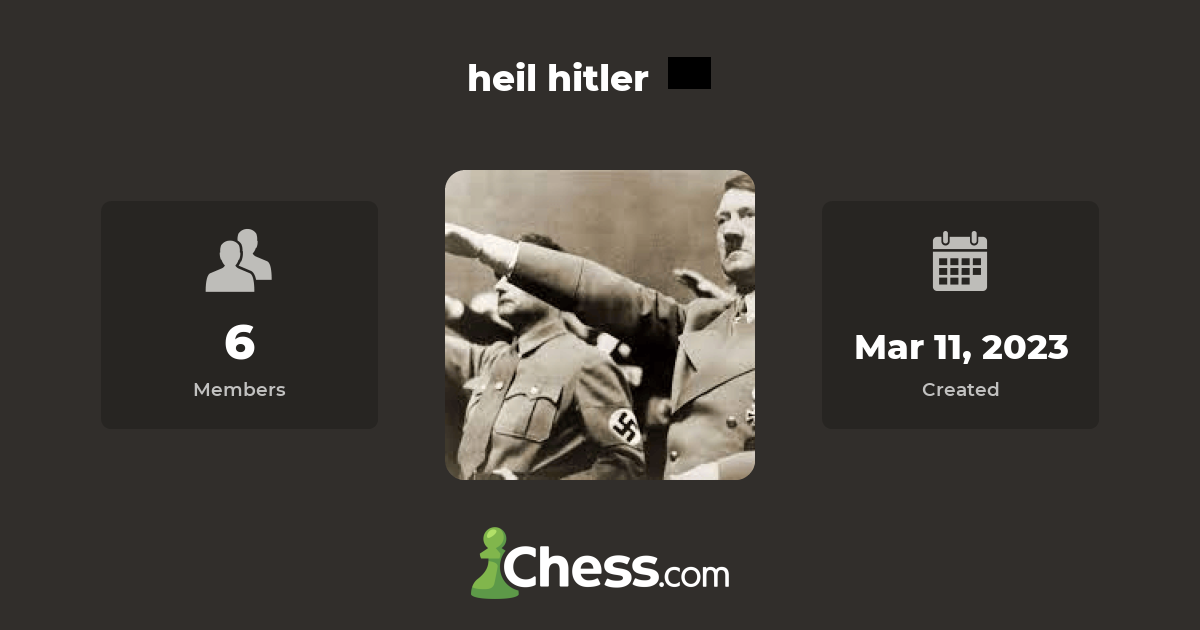 heil hitler - Chess Club - Chess.com