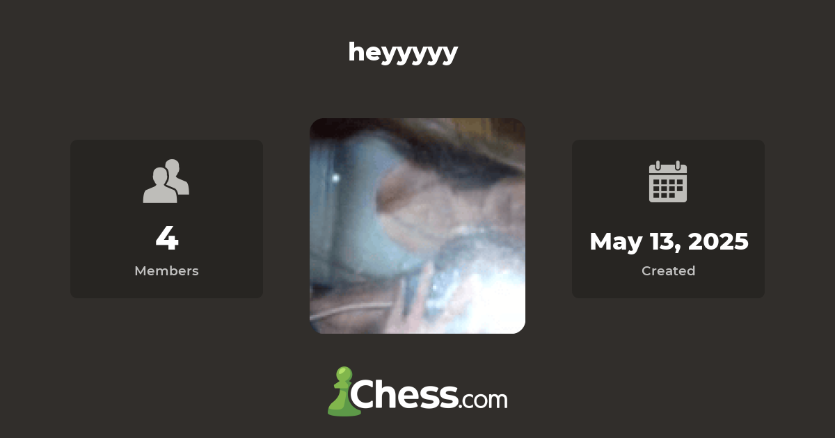 heyyyyy - Chess Club - Chess.com