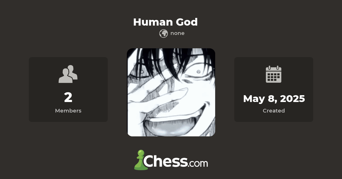 Human God - Chess Club - Chess.com