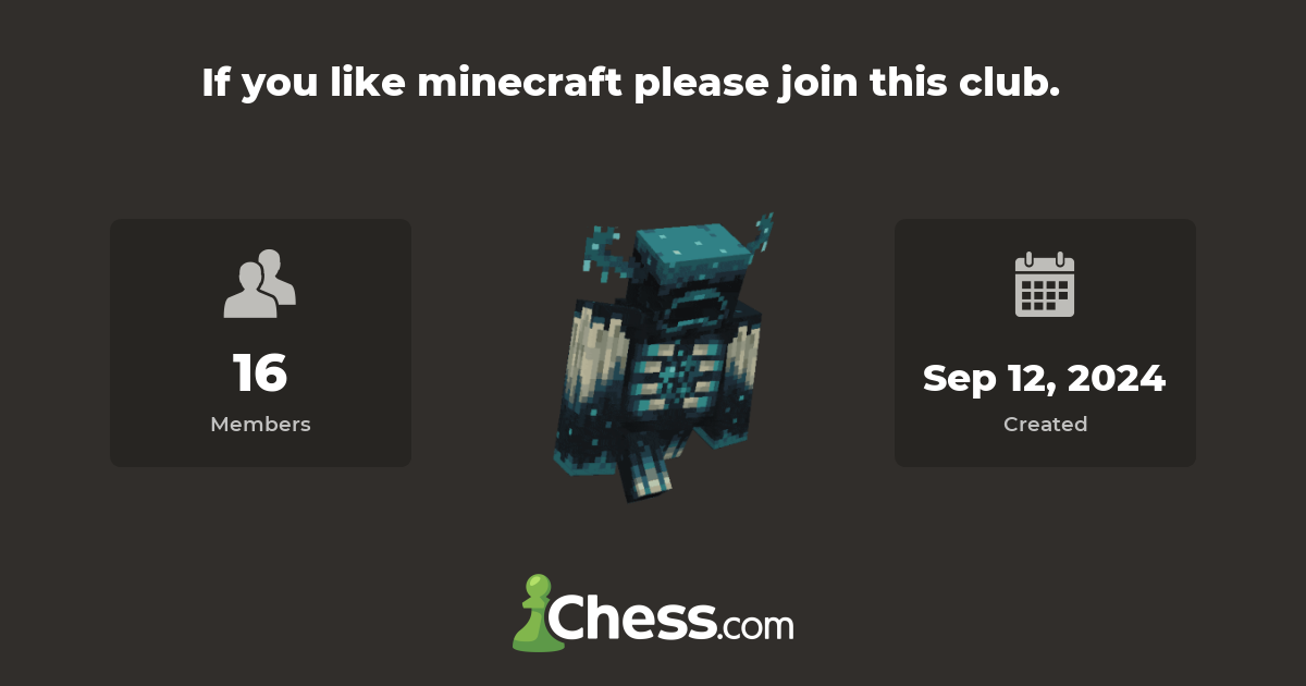 If you like minecraft please join this club. - Chess Club - Chess.com