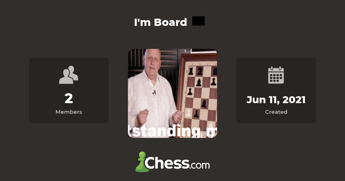 I'm Board - Chess Club - Chess.com