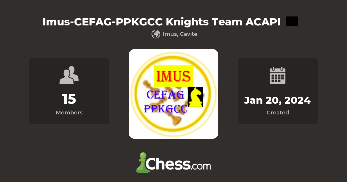 Imus-CEFAG-PPKGCC Knights Team ACAPI - Chess Club - Chess.com