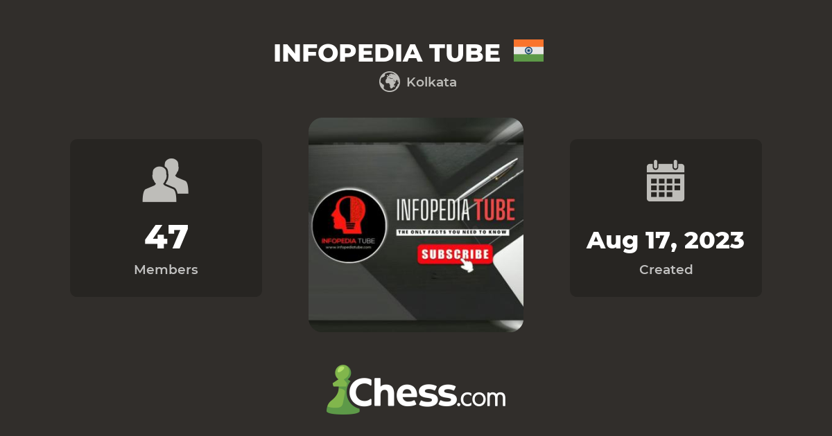 INFOPEDIA TUBE - Chess Club - Chess.com