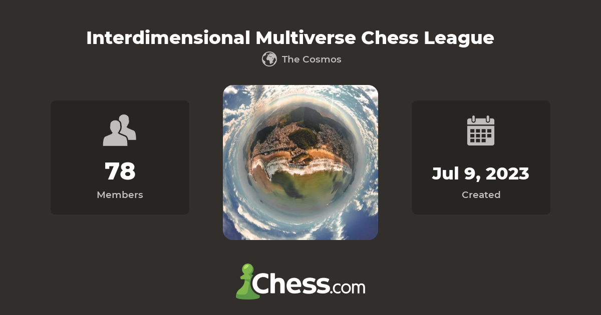 Interdimensional Multiverse Chess League - Chess Club - Chess.com