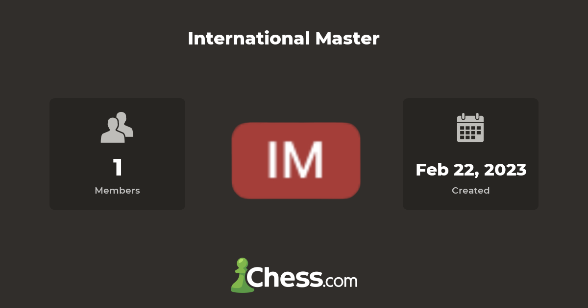 International Master - Chess Club - Chess.com