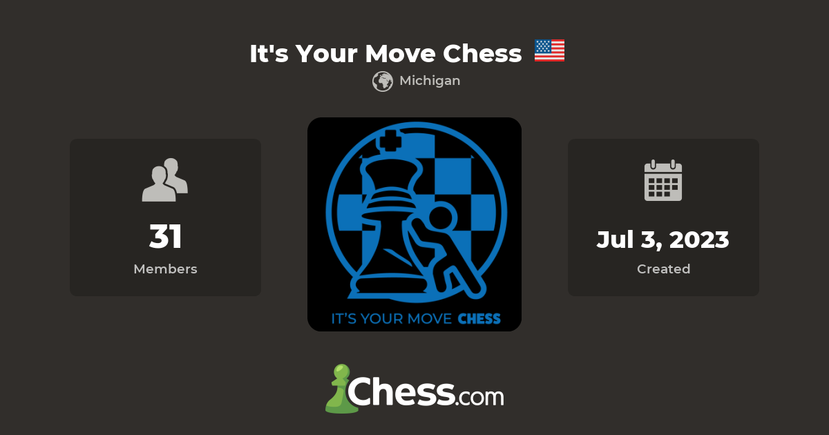 It's Your Move Chess - Chess Club - Chess.com