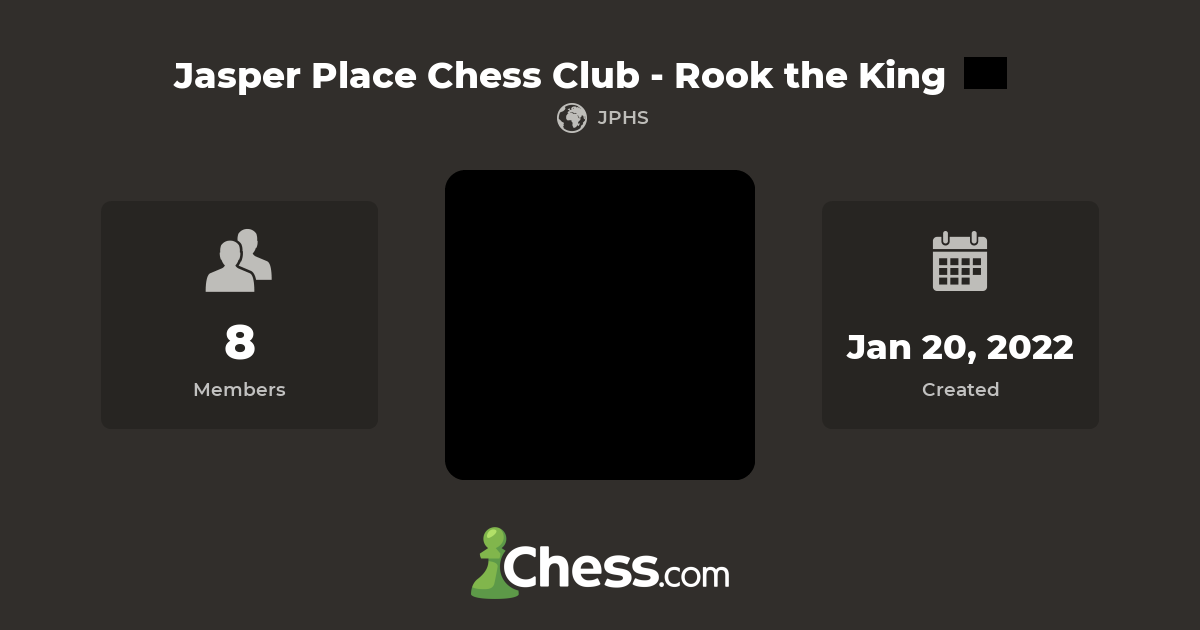 Jasper Place Chess Club - Rook the King - Chess Club - Chess.com