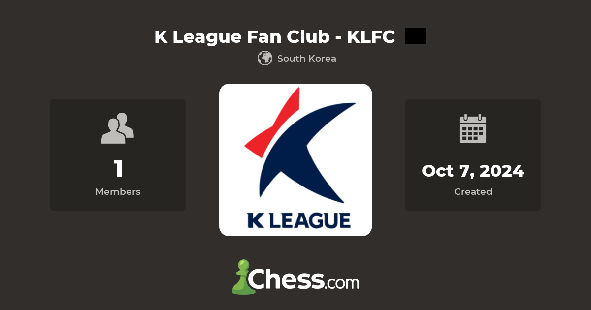 K League Fan Club - KLFC - Chess Club - Chess.com