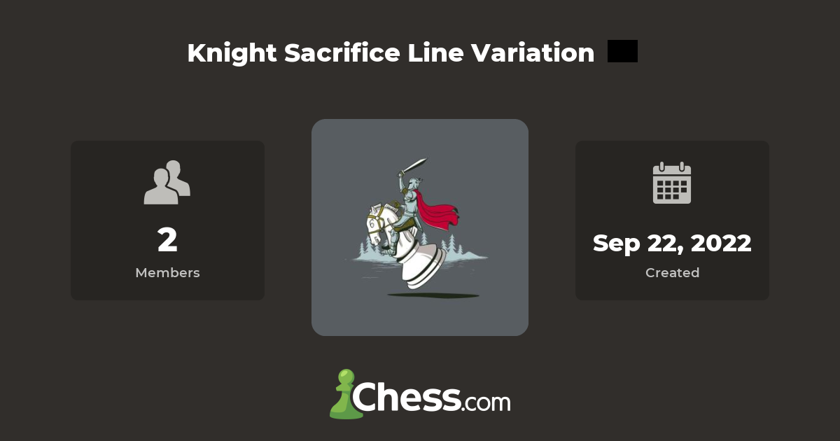 Knight Sacrifice Line Variation - Chess Club - Chess.com