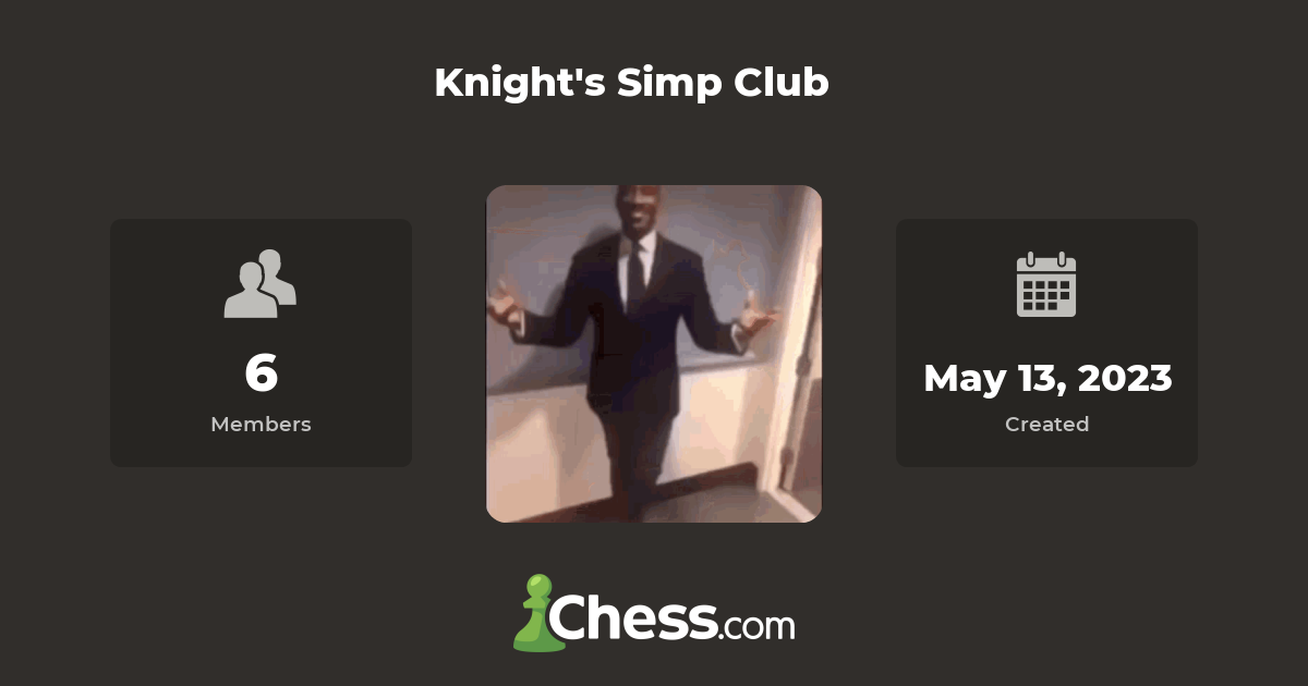 Knight's Simp Club - Chess Club - Chess.com