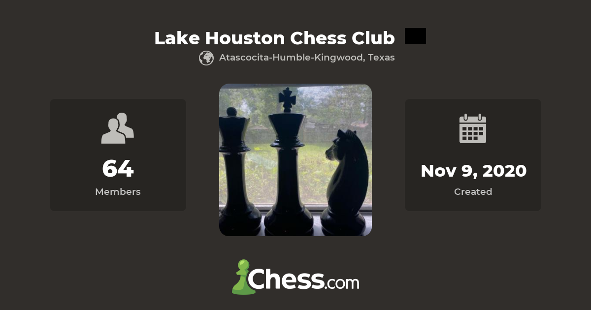 Lake Houston Chess Club - Chess Club - Chess.com