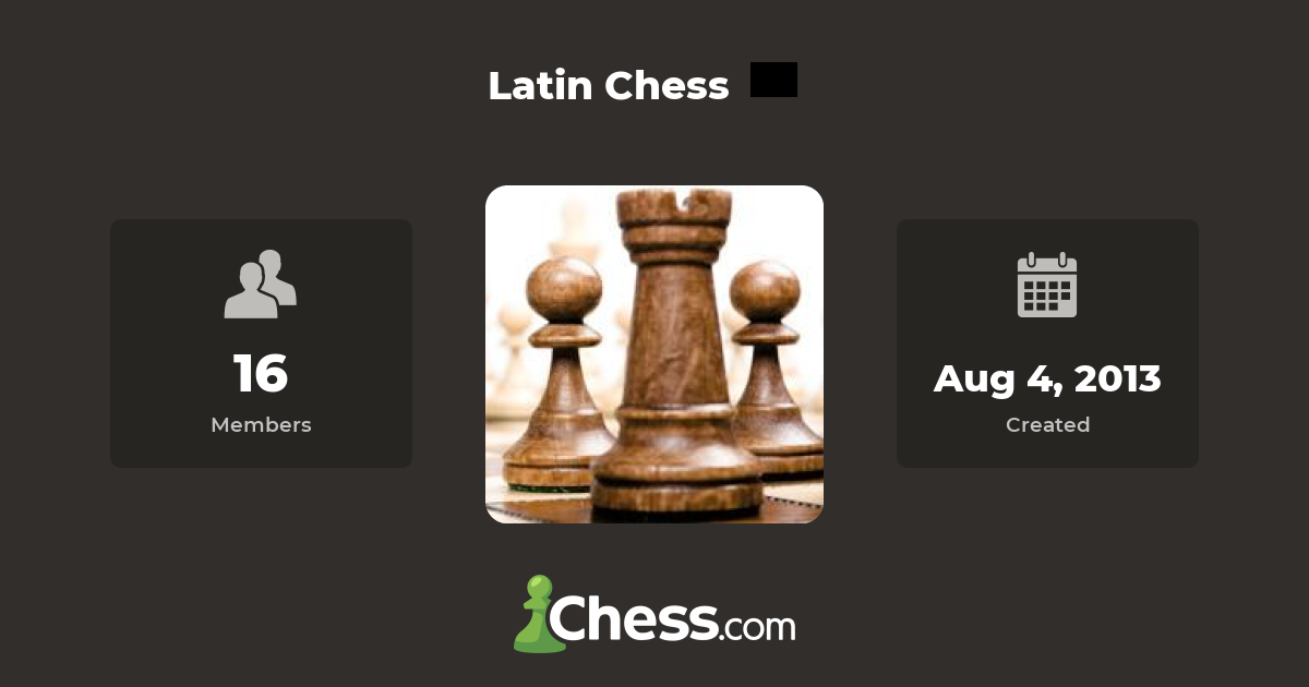 Latin Chess - Chess Club - Chess.com