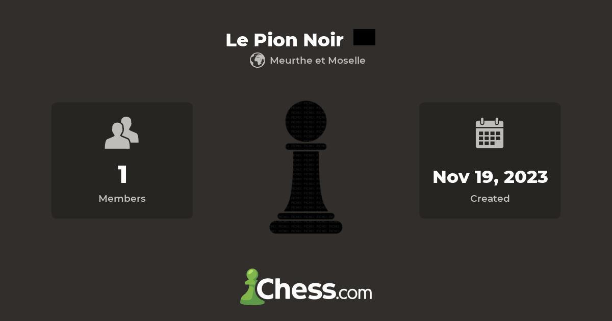 Le Pion Noir - Chess Club - Chess.com
