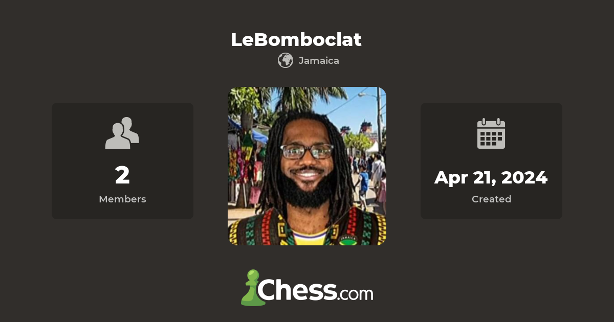 LeBomboclat - Chess Club - Chess.com