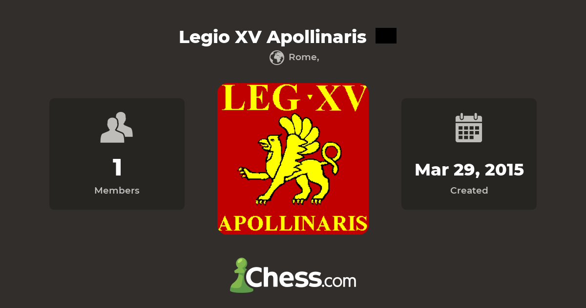 Legio XV Apollinaris - Chess Club - Chess.com