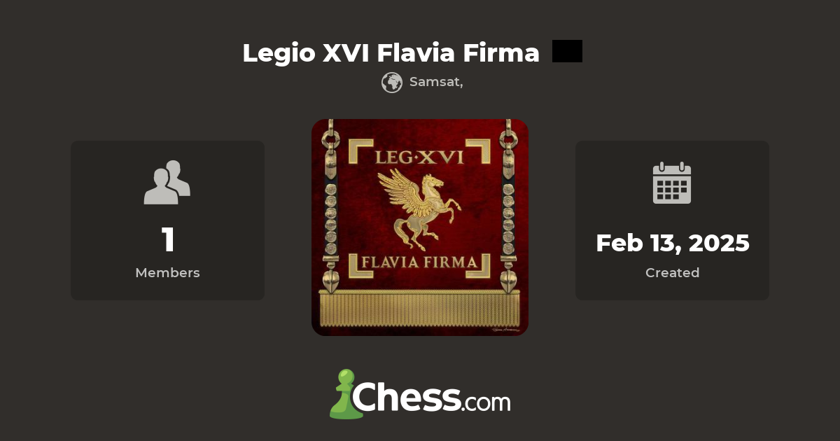 Legio XVI Flavia Firma - Chess Club - Chess.com
