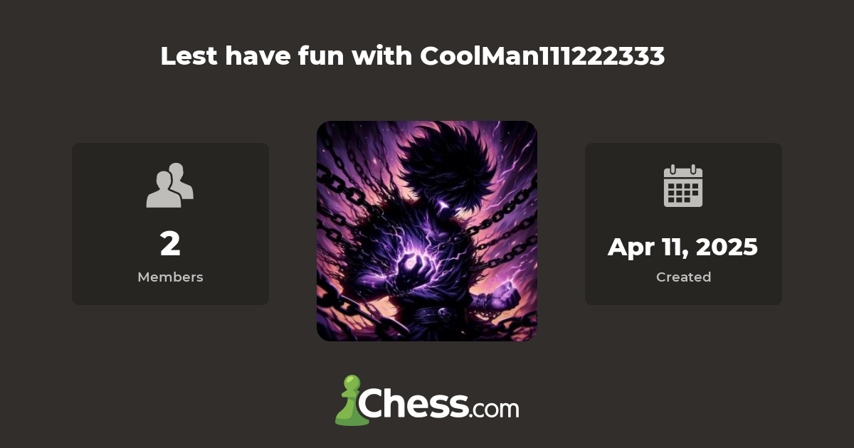 Lest have fun with CoolMan111222333 - Chess Club - Chess.com