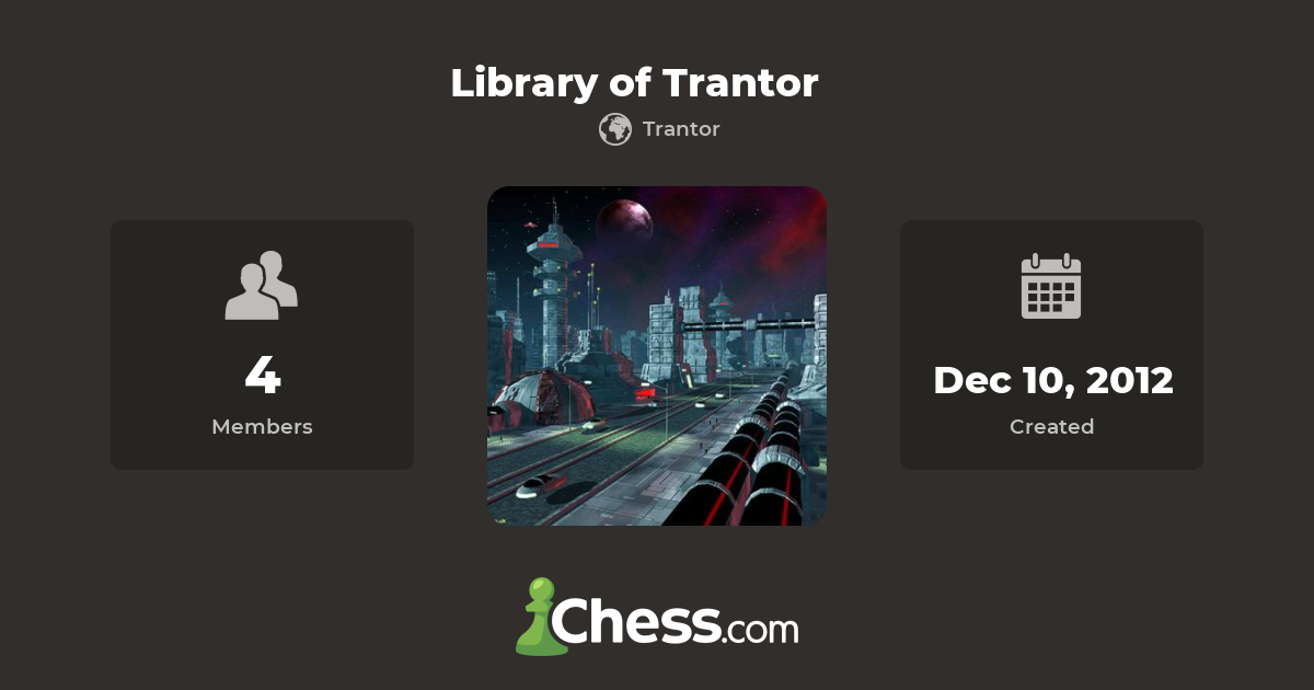 Library of Trantor - Chess Club - Chess.com